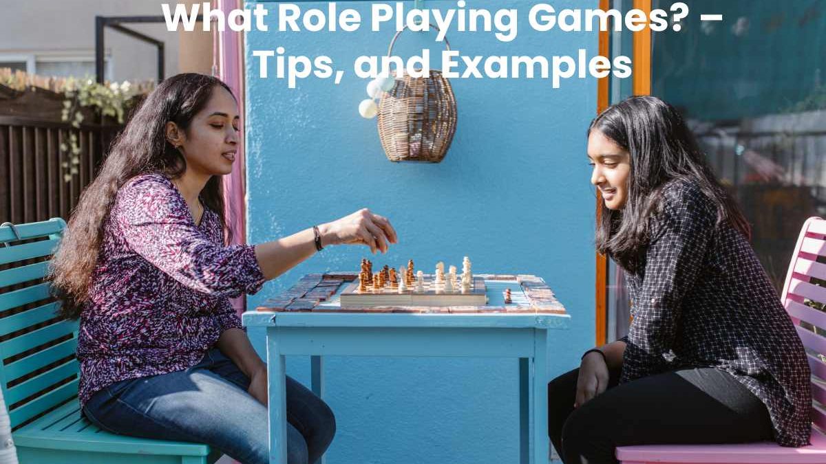 What Role Playing Games? – Tips, and Examples