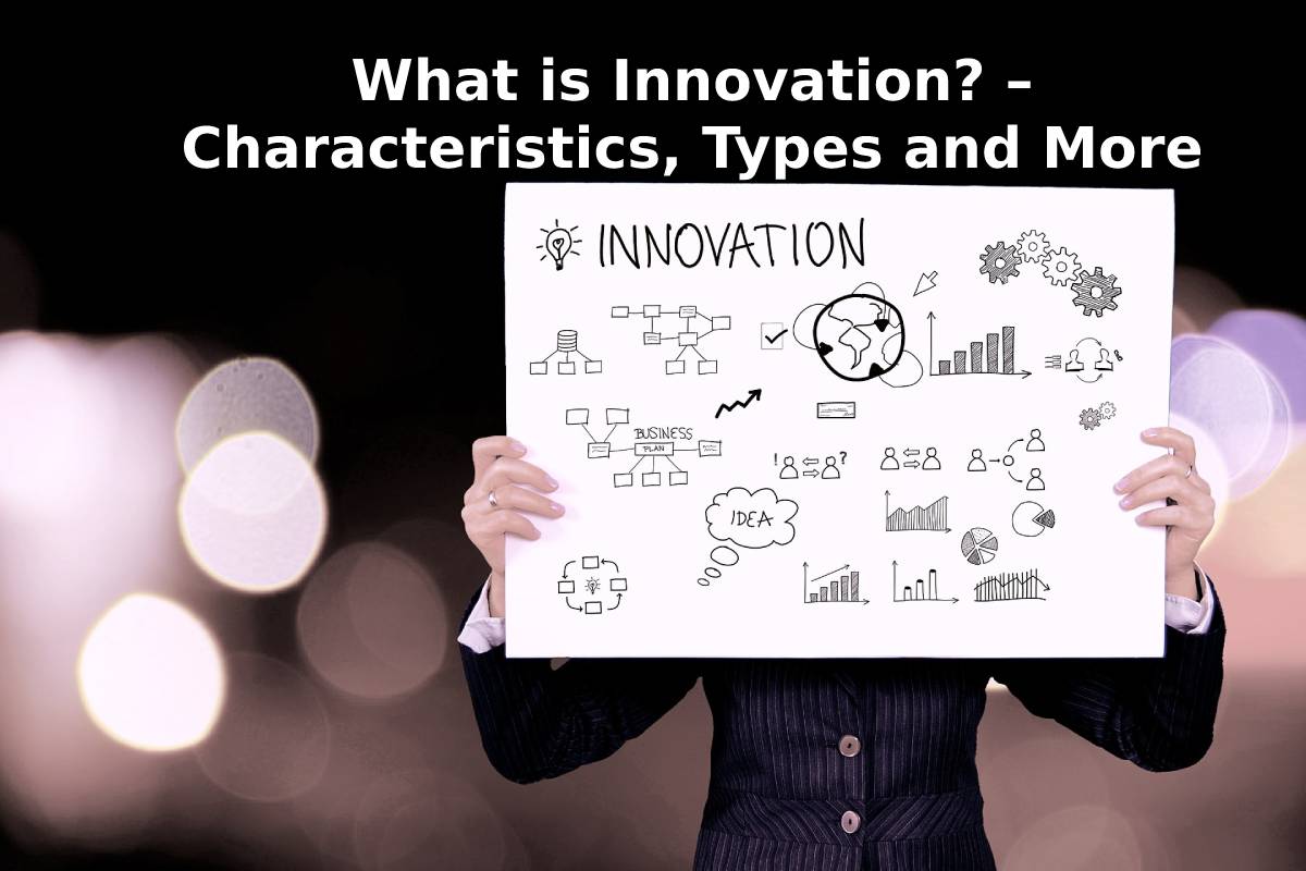 What is Innovation? – Characteristics, Types and More